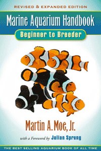 Revised and Expanded Edition of Martin Moe’s Marine Aquarium Handbook ...