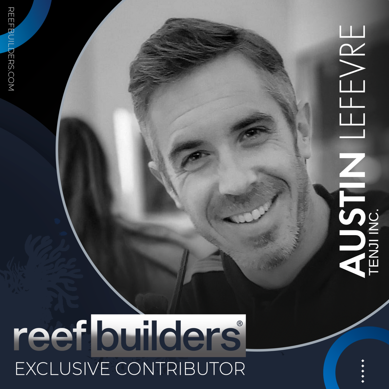 Reef Builders welcomes new exclusive contributor Austin Lefevre | Reef ...
